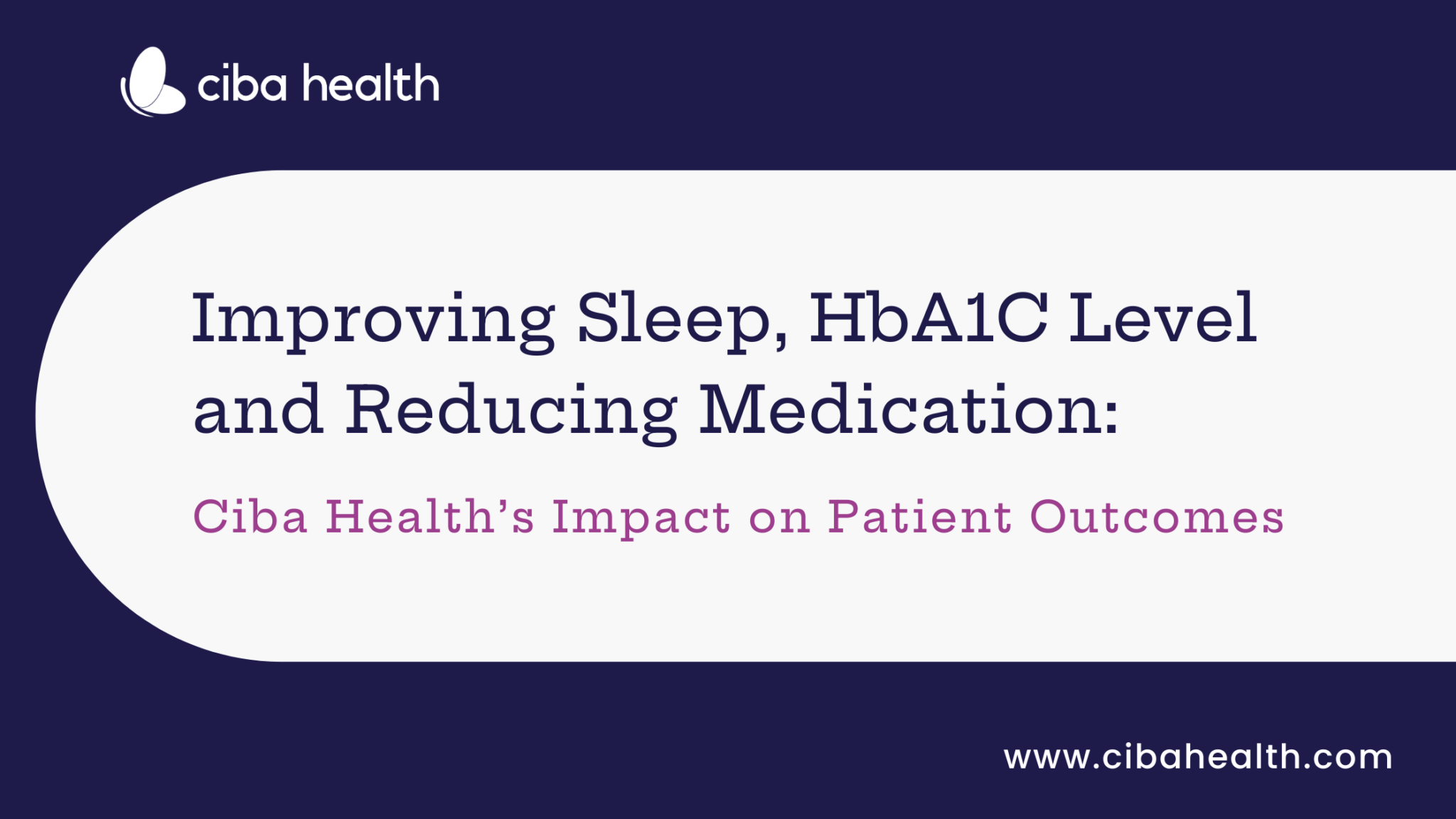Improving Sleep, HbA1C Level and Reducing Medication: Ciba Health’s ...